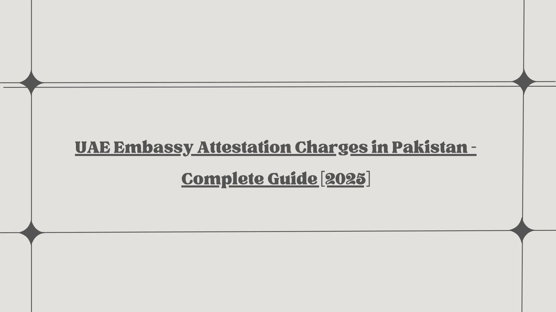 UAE Embassy Attestation Charges in Pakistan – Complete Guide [2025]